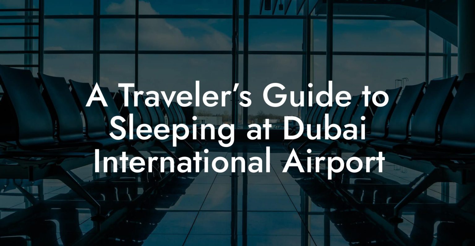 A Traveler’s Guide to Sleeping at Dubai International Airport ...