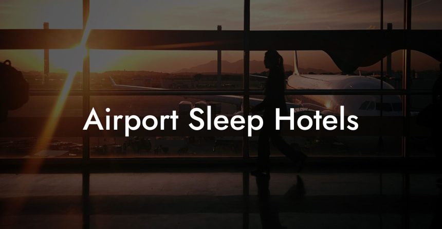 Airport Sleep Hotels - Airports Sleeping Pods