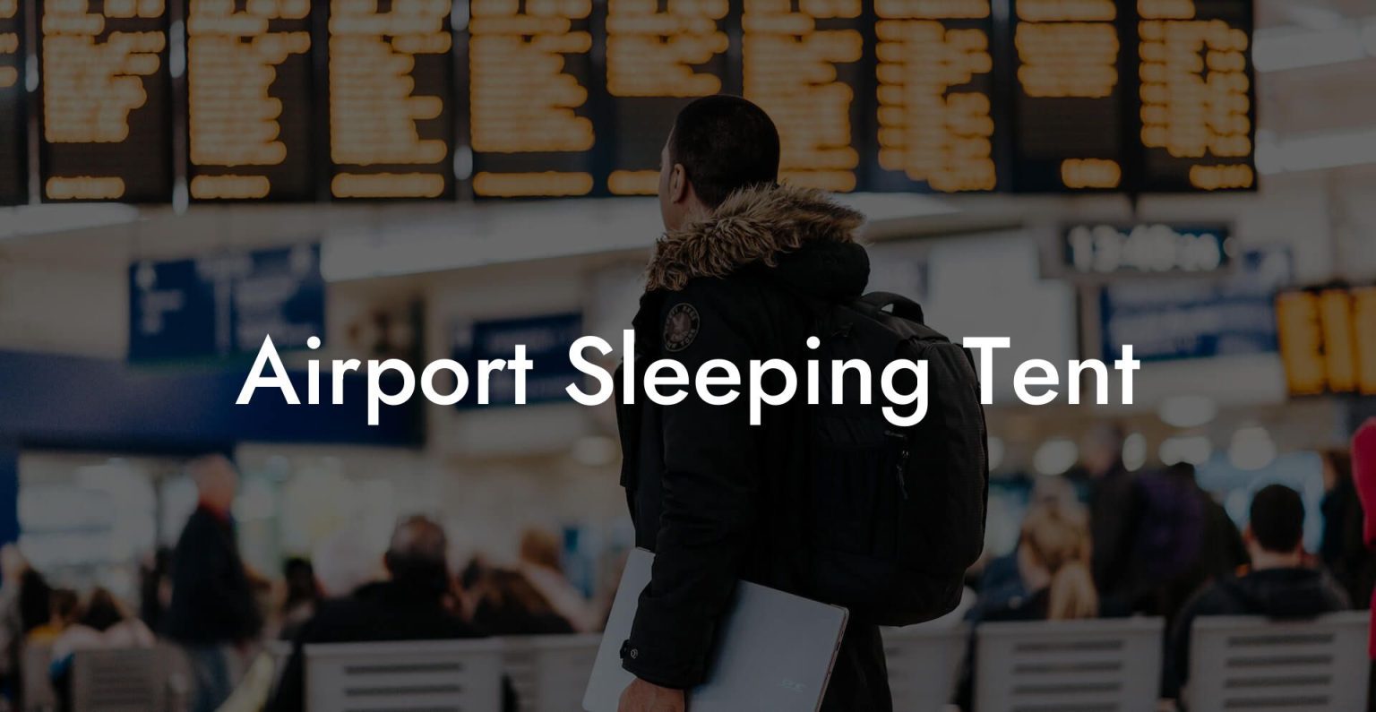 Airport Sleeping Tent - Airports Sleeping Pods