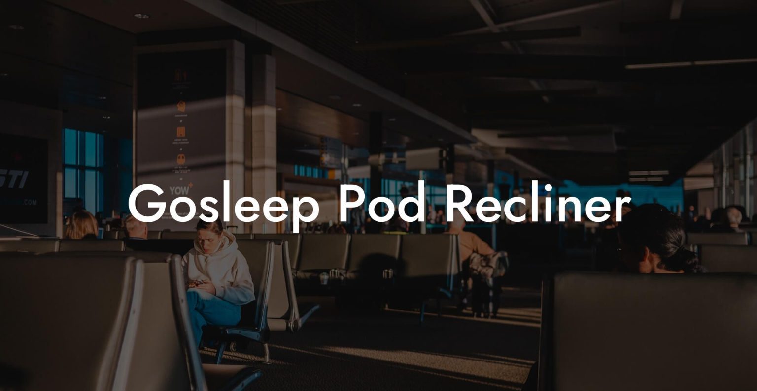 Gosleep Pod Recliner - Airports Sleeping Pods