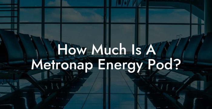 How Much Is A Metronap Energy Pod? - Airports Sleeping Pods