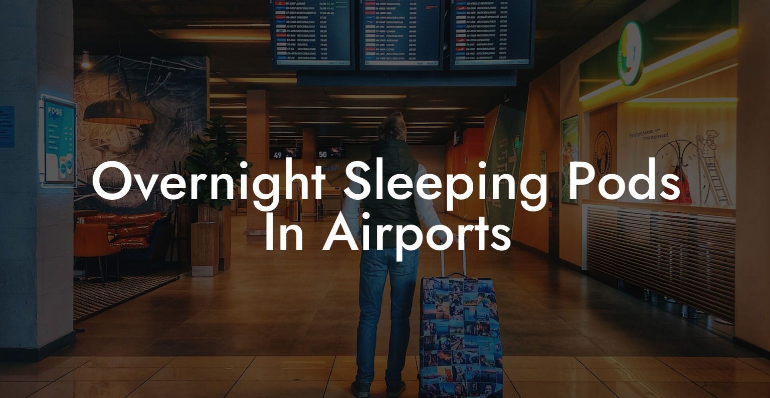 Overnight Sleeping Pods In Airports - Airports Sleeping Pods