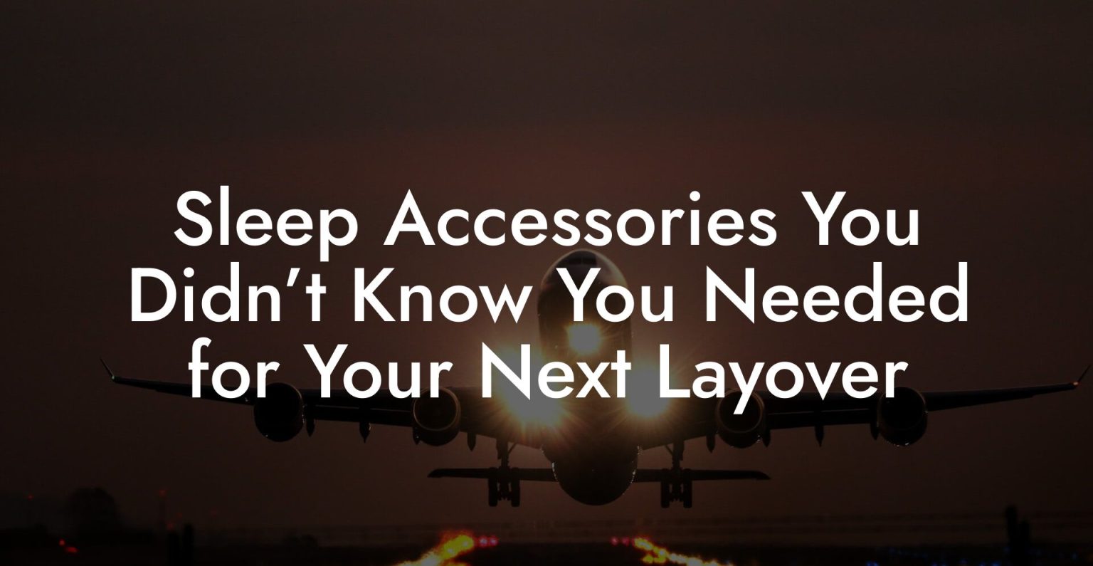 Sleep Accessories You Didn’t Know You Needed for Your Next Layover ...