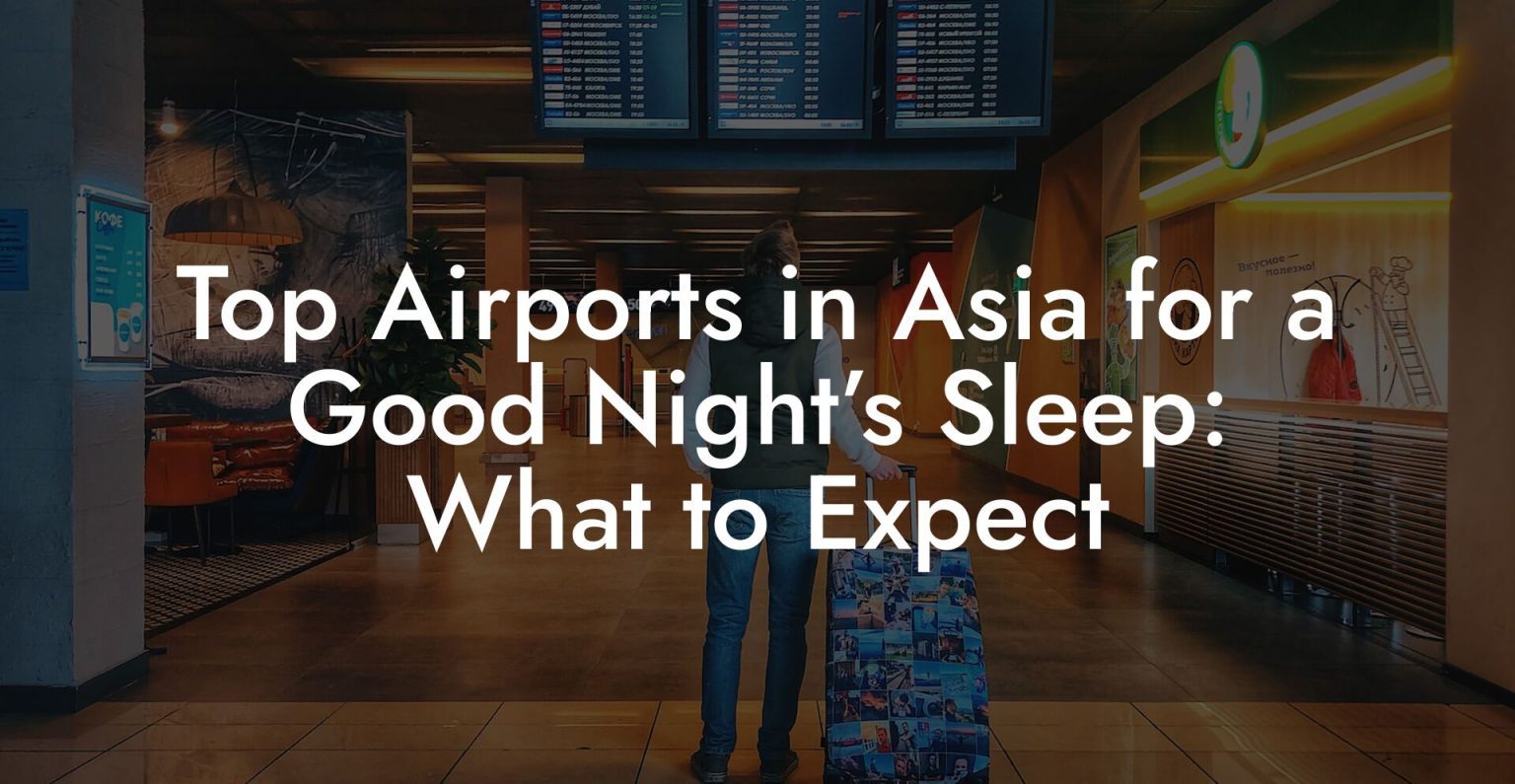 Top Airports in Asia for a Good Night’s Sleep: What to Expect ...