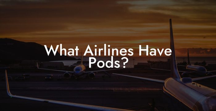 What Airlines Have Pods? - Airports Sleeping Pods